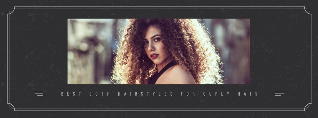 7 Goth Hairstyles for Curly Hair - Updos, Colors, & More